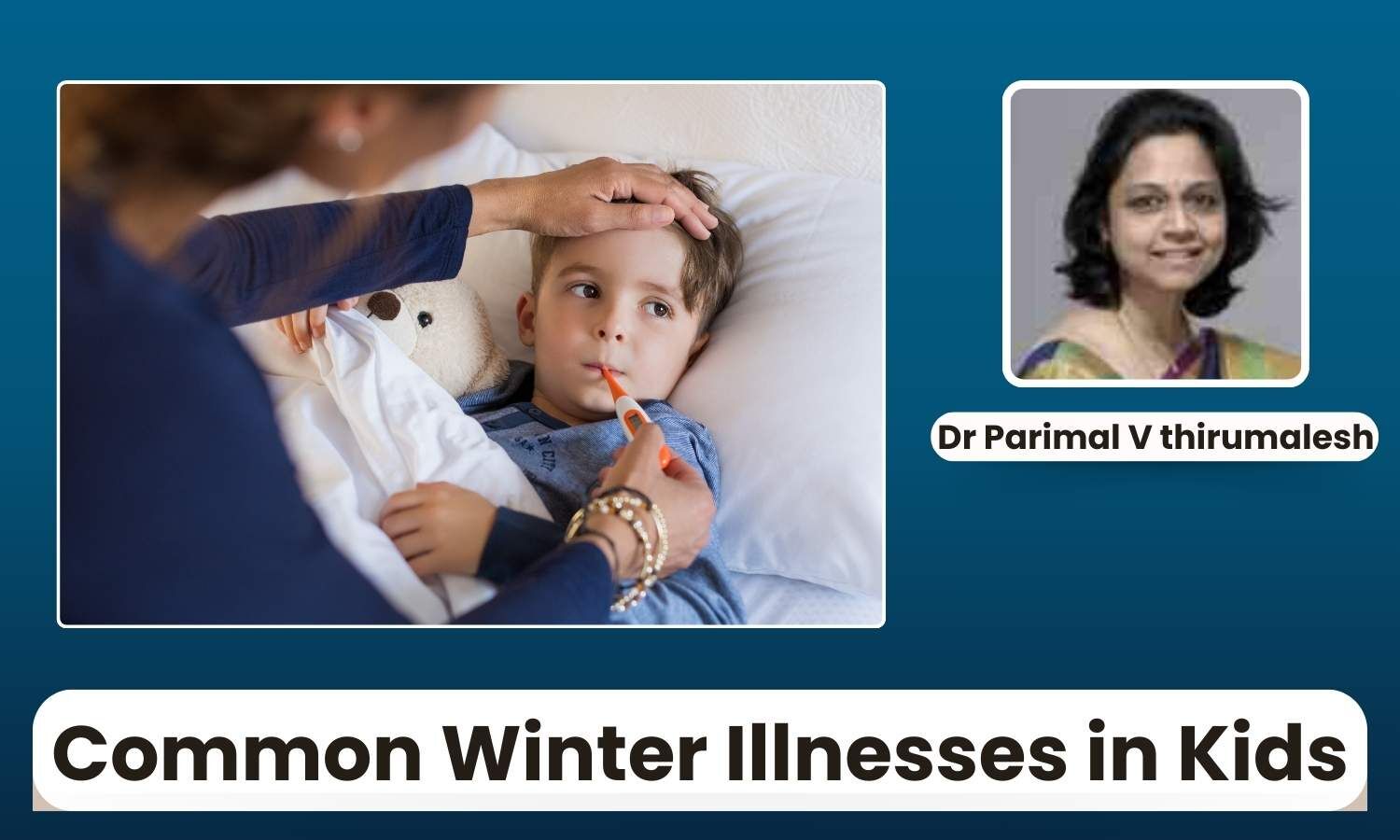 Common Winter Illnesses in Kids and How to Prevent Them - Dr Parimala V ...