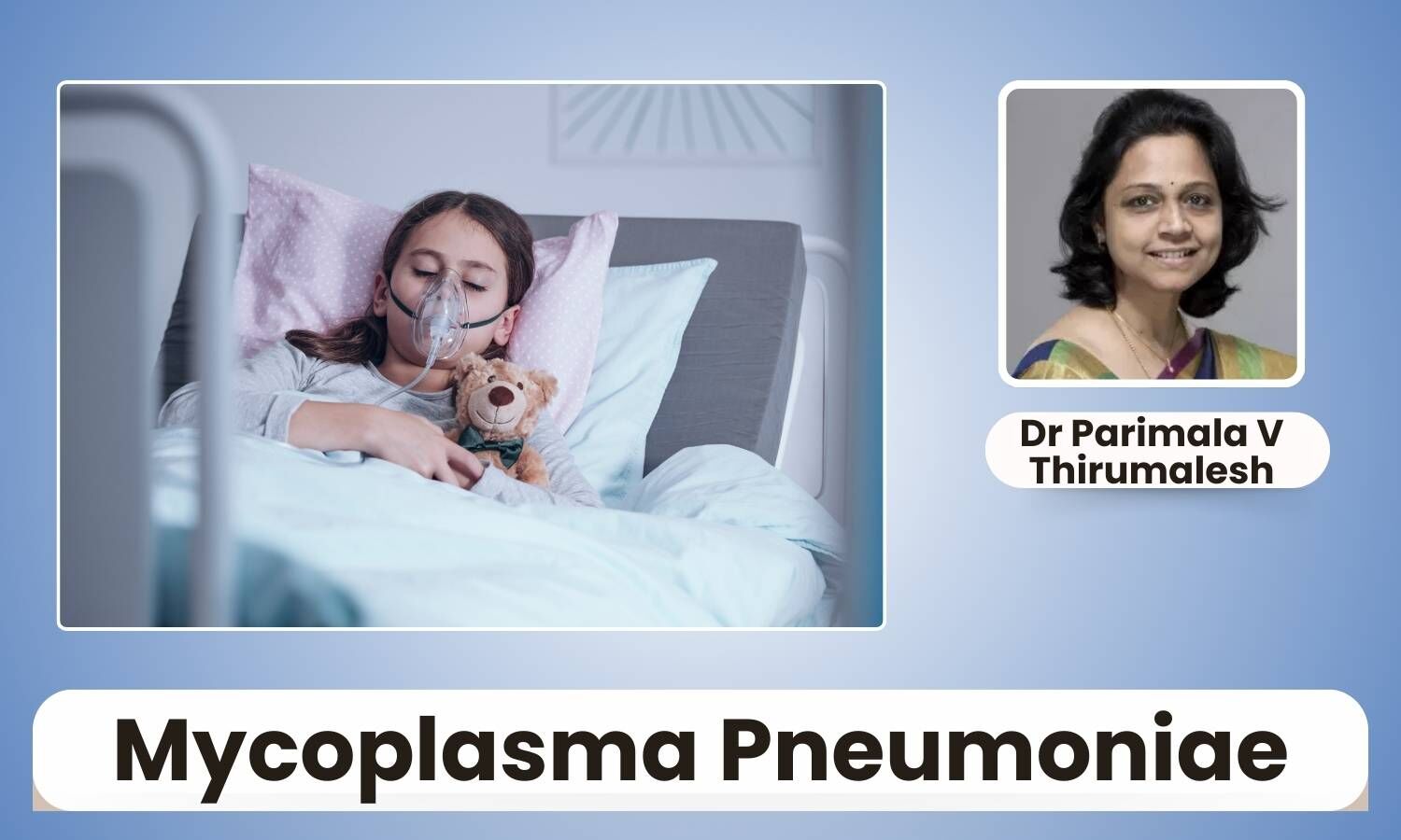 Rising Cases of Mycoplasma Pneumoniae in Bengaluru: What You Need to Know - Dr Parimala V ...