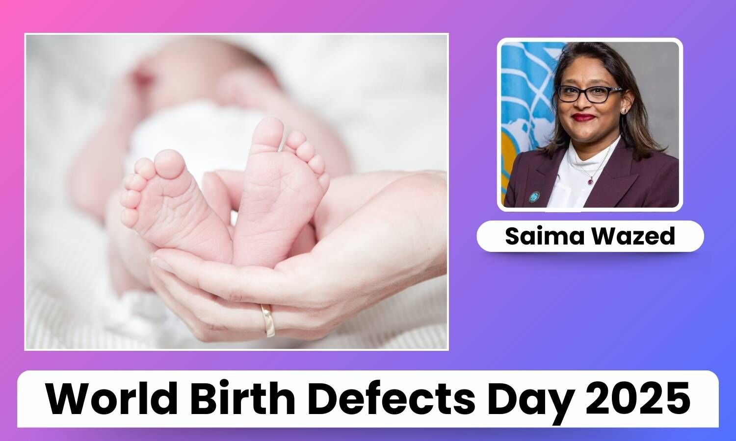 World Birth Defects Day 2025: Every Journey Matters - Saima Wazed