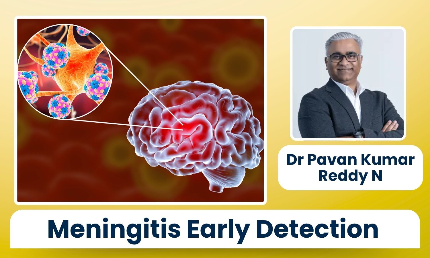 Viral vs. Bacterial Meningitis: Why Early Distinction Matters - Dr Pavan Kumar Reddy N